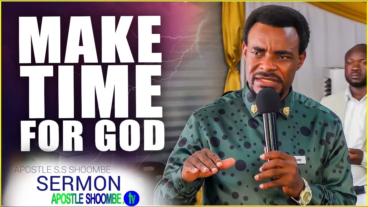 Make Time For God | Apostle Shoombe Sermon - YouTube