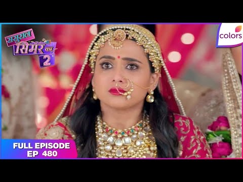 Sasural Simar Ka 2 | Full Episode Ep. 480 | Chadda asks Khushi to get back | Colors TV