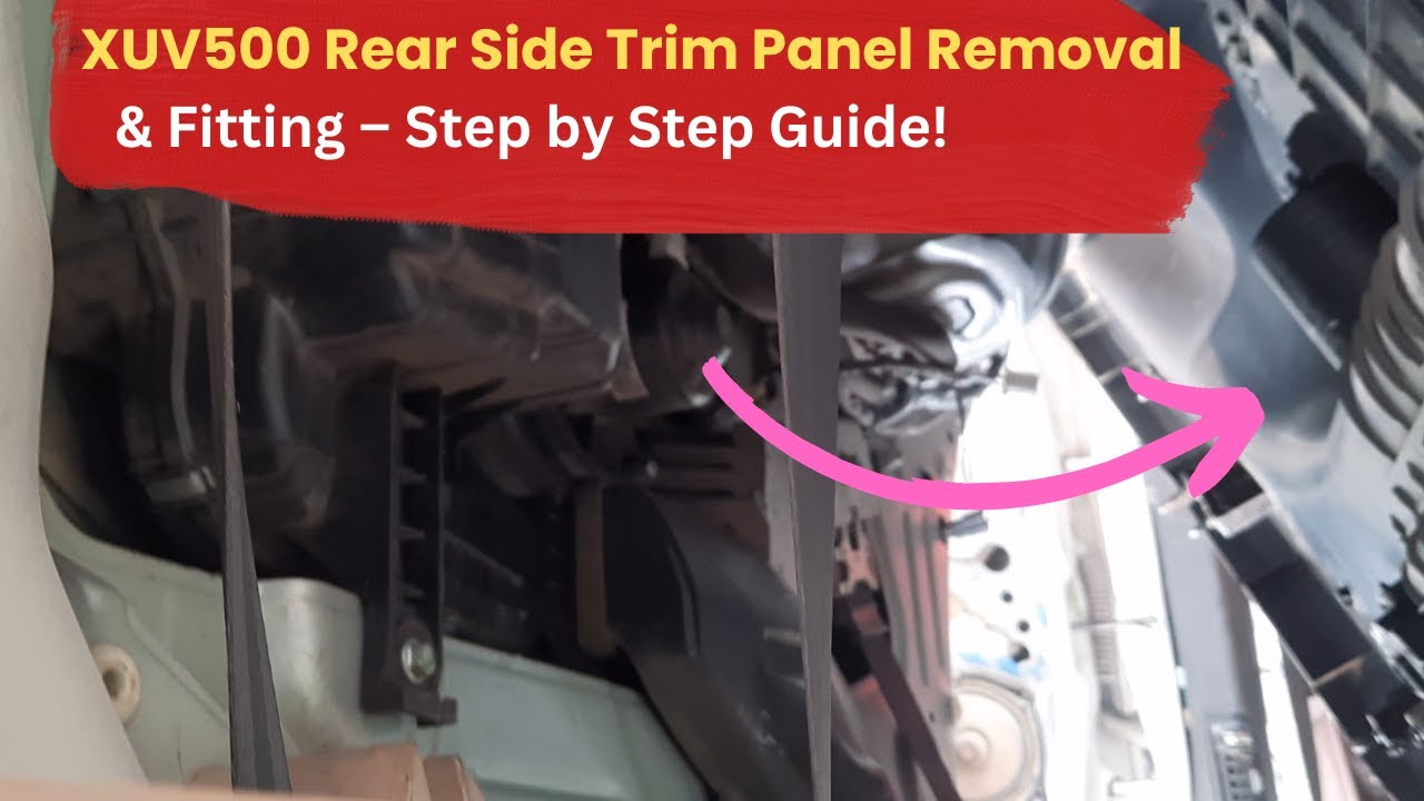 XUV500 Rear Side Trim Panel Removal & Fitting – Step by Step Guide ...