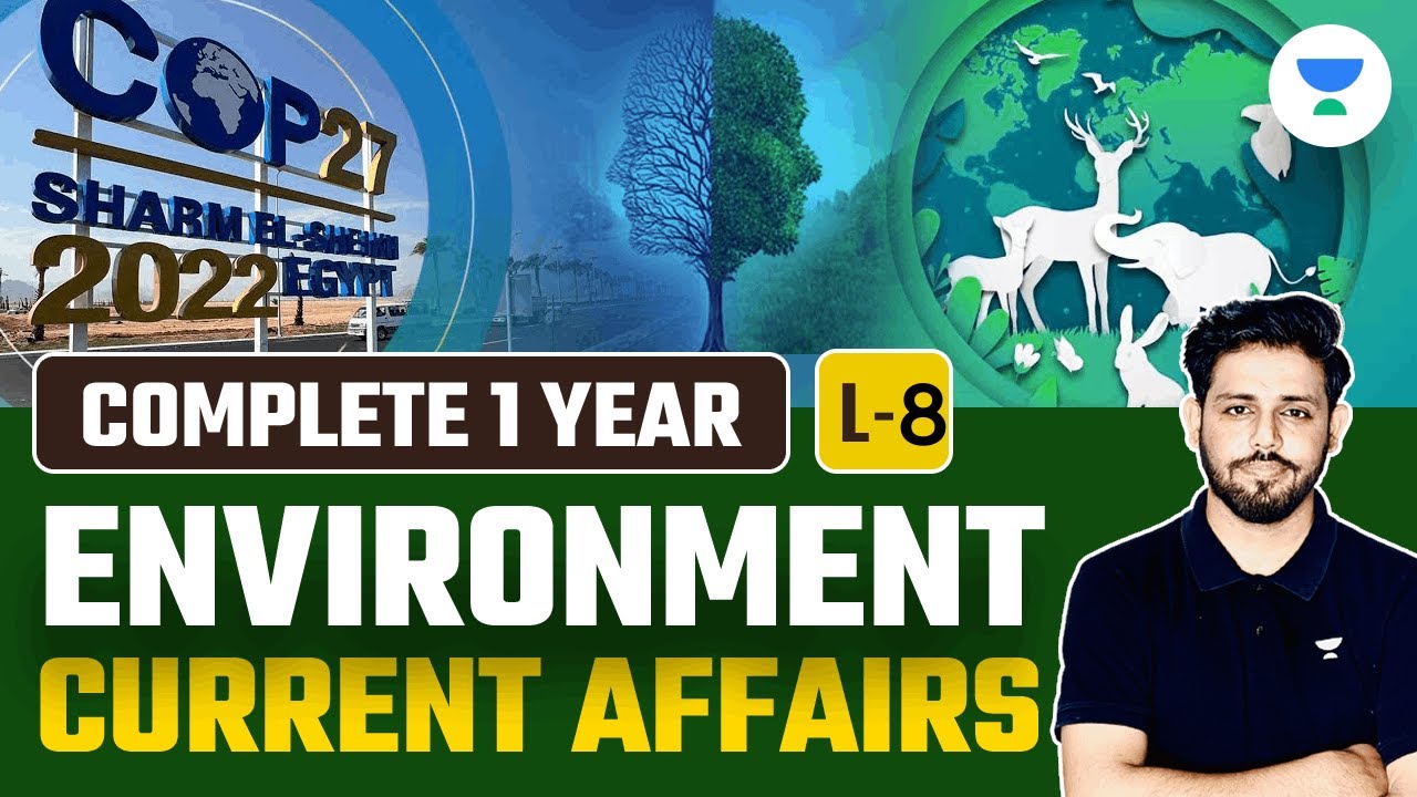 L8 | Complete 1 Year Environment Current Affairs for Prelims 2023 ...