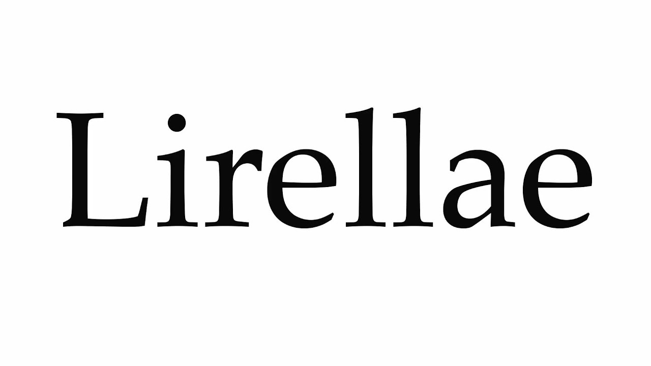 How to Pronounce Lirellae - YouTube