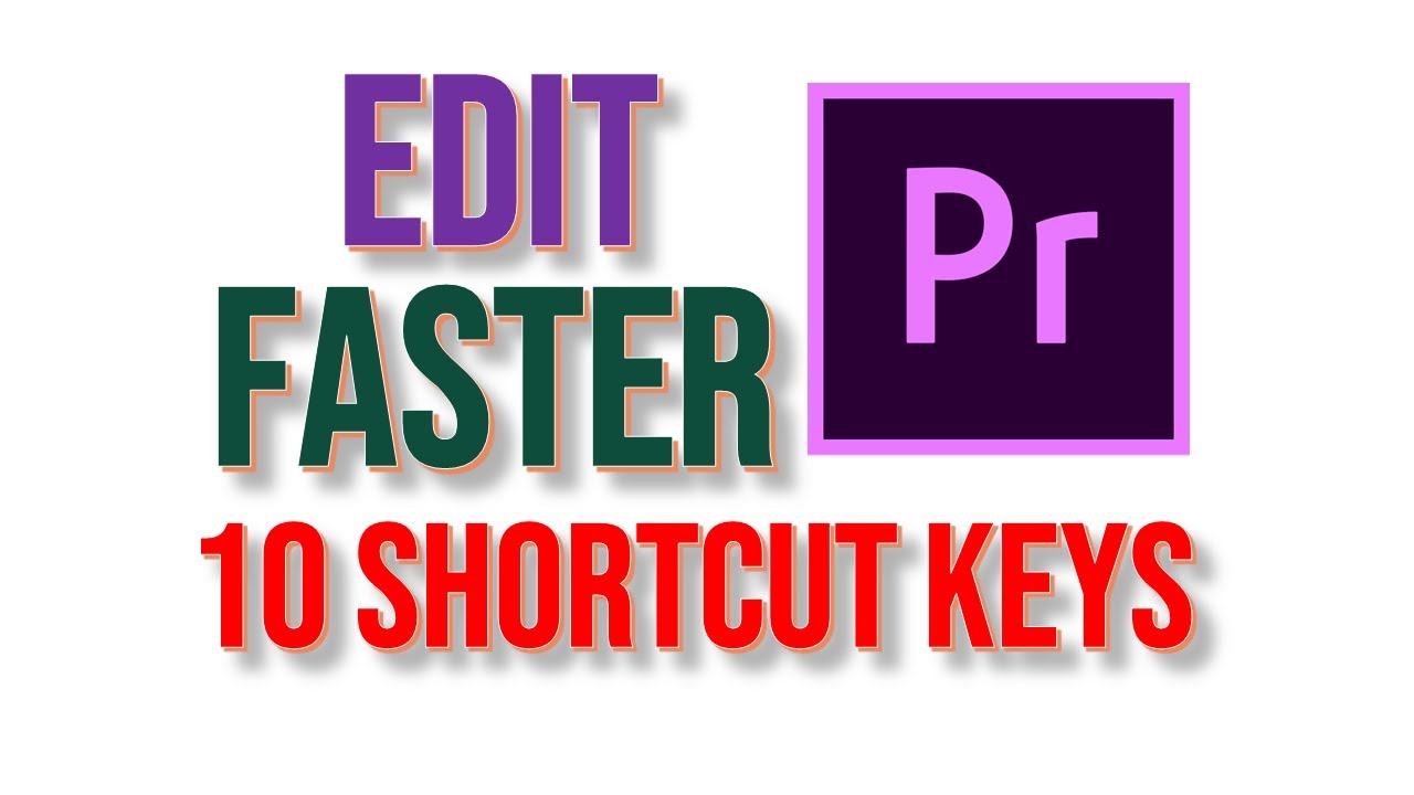 10 Shortcut Keys in Adobe Premiere Pro 2022 | Edit Videos Faster - YouTube