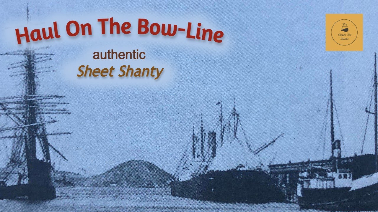 Haul On The Bow-Line (Sharp) - Sheet Shanty - YouTube