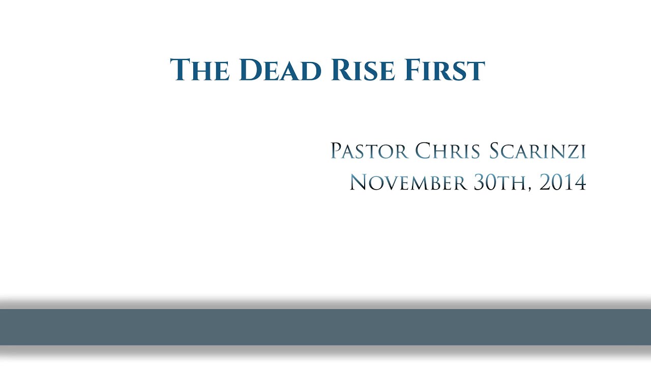 The Dead Rise First by Pastor Chris Scarinzi 11/30/2014 - YouTube