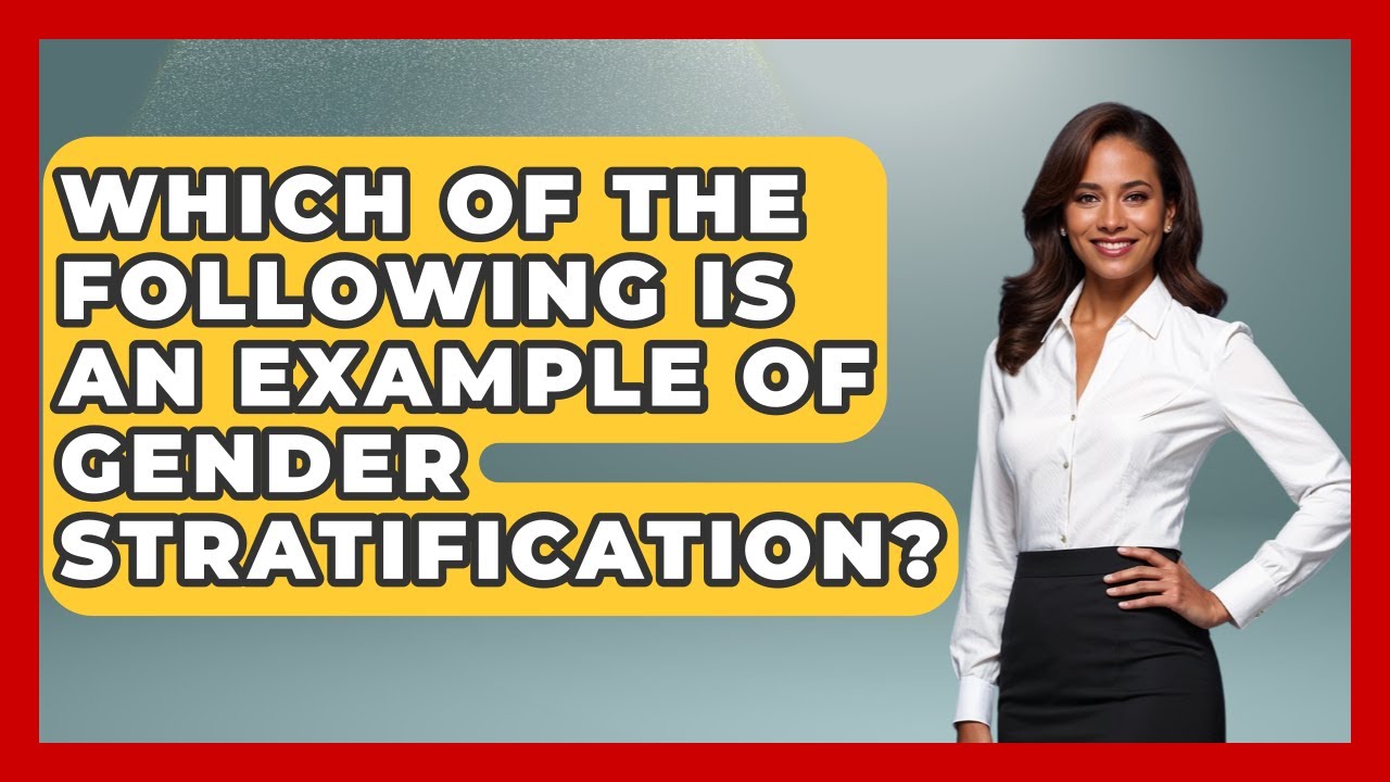 Which Of The Following Is An Example Of Gender Stratification? - Gender ...