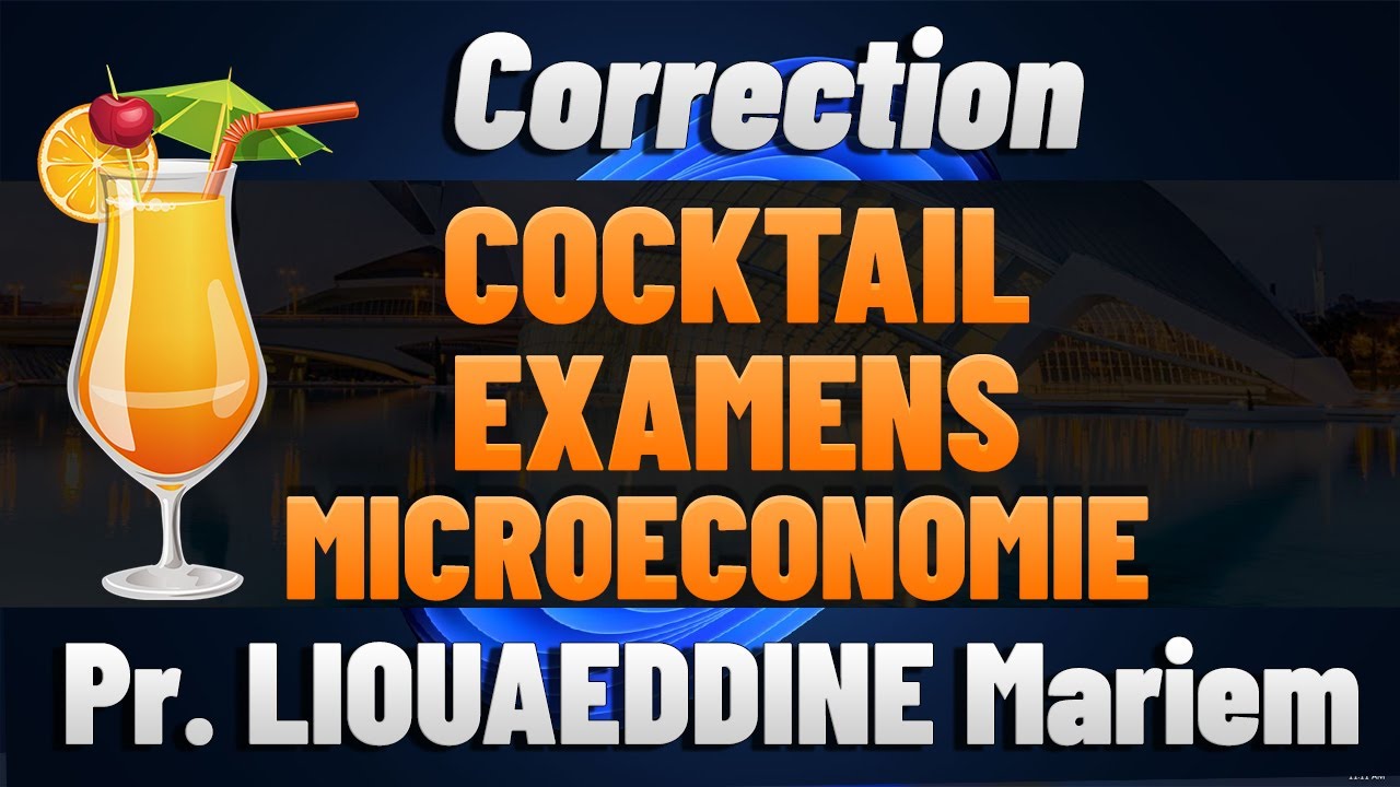Correction Cocktail Examens de MICROECONOMIE S1 Pr LIOUAEDDINE Mariem Fsjes kénitra - YouTube