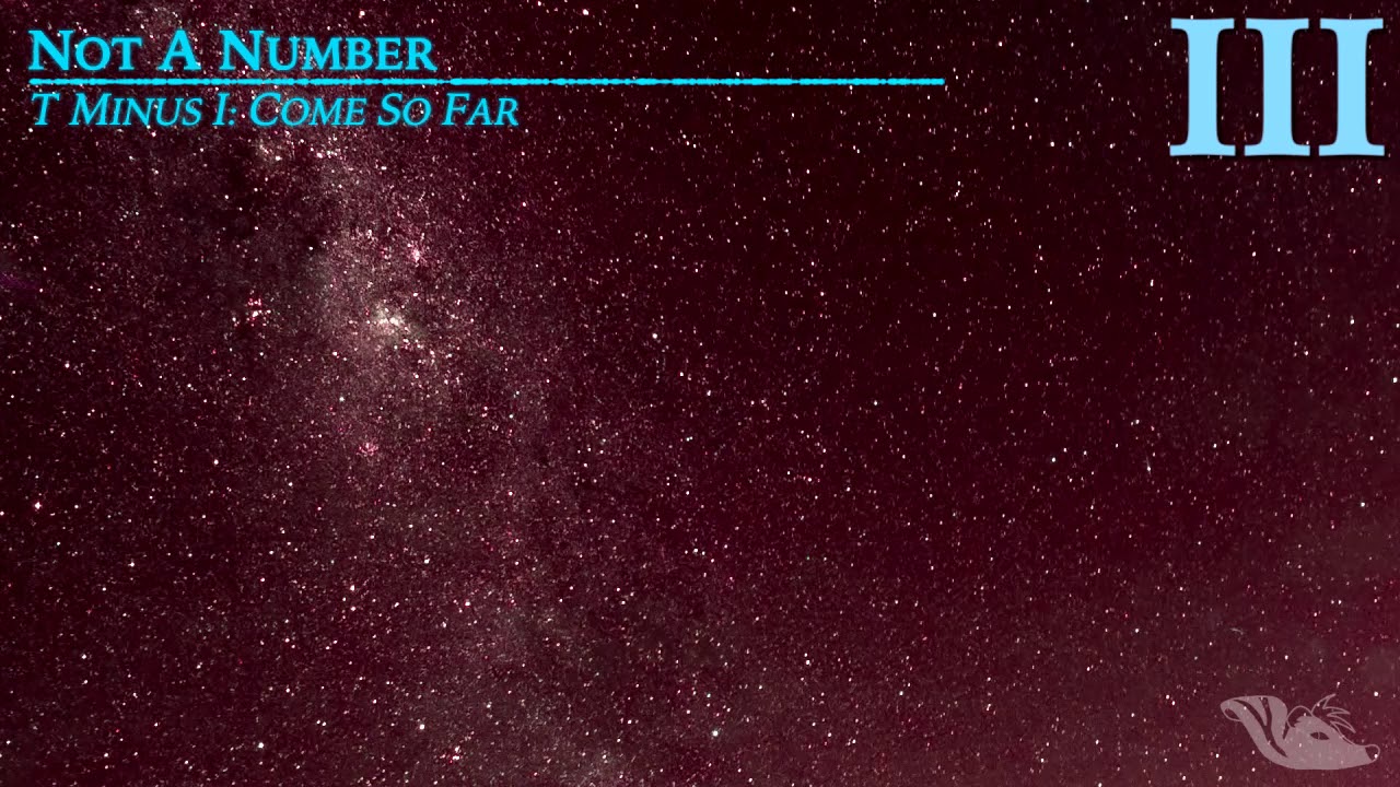 Not a Number - 06. T Minus I: Come So Far [OFFICIAL LYRIC VIDEO]