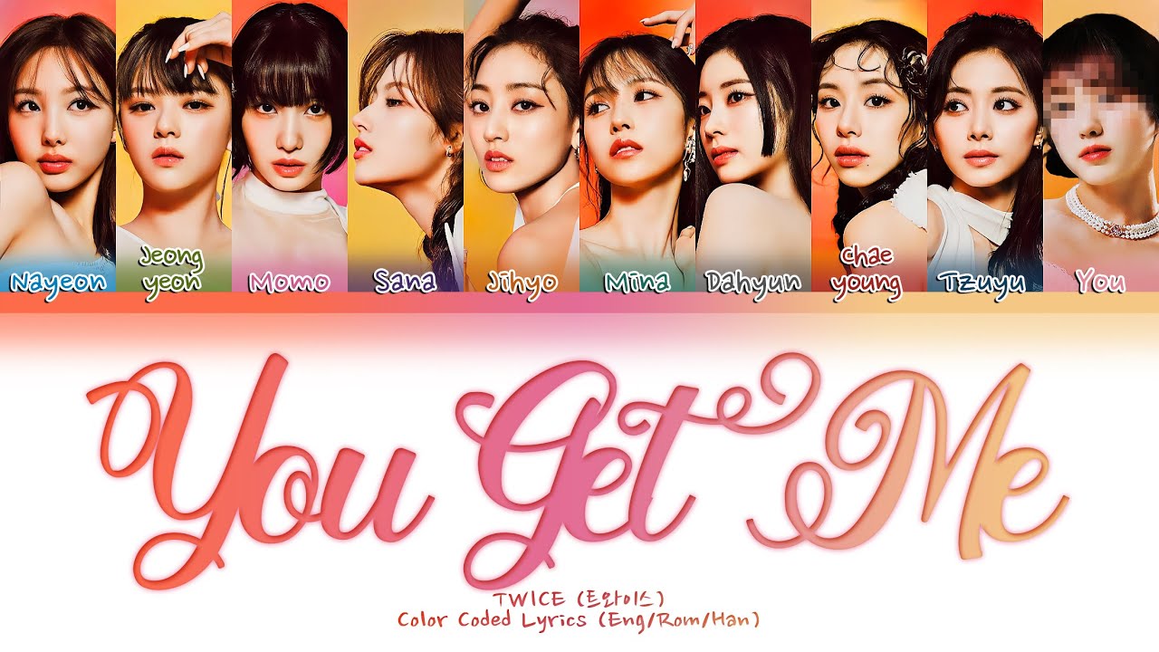 (KARAOKE) TWICE「You Get Me」— 10 Members (You as member) Color Coded ...