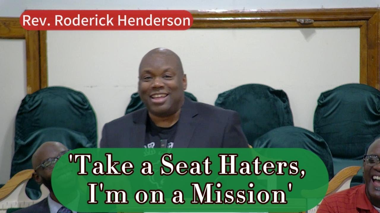 Rev Roderick Henderson-'Take a Seat Hater. I'm on a Mission' - YouTube