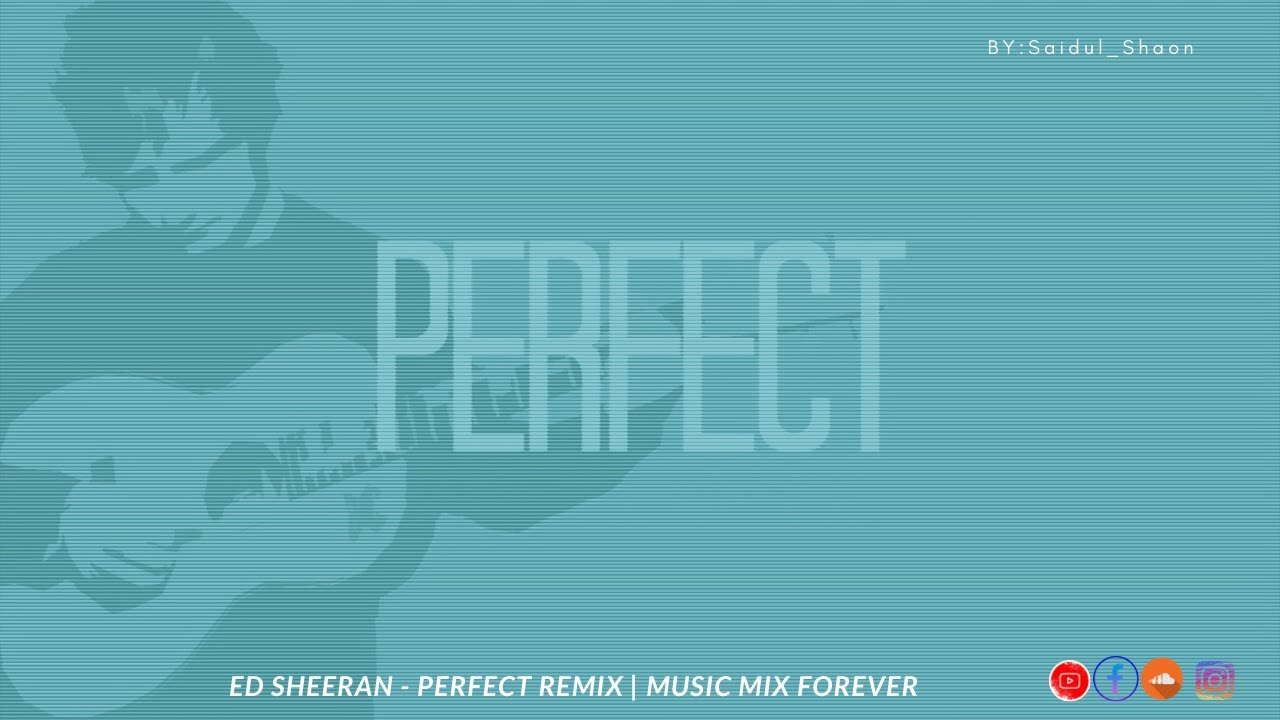 Ed Sheeran - Perfect (Remix) | Music Mix Forever - YouTube