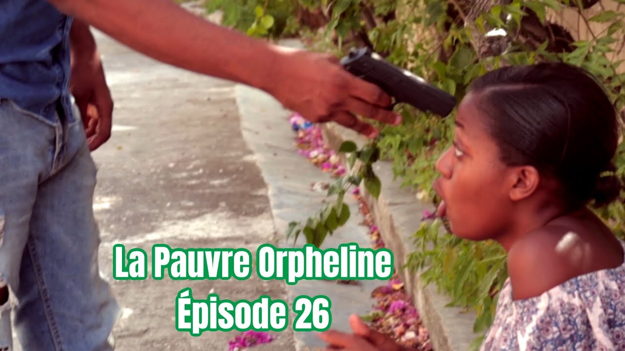 LA PAUVRE ORPHELINE MINI SERIE - EPISODE 26 |BILLY |MONA |DARLINE ...
