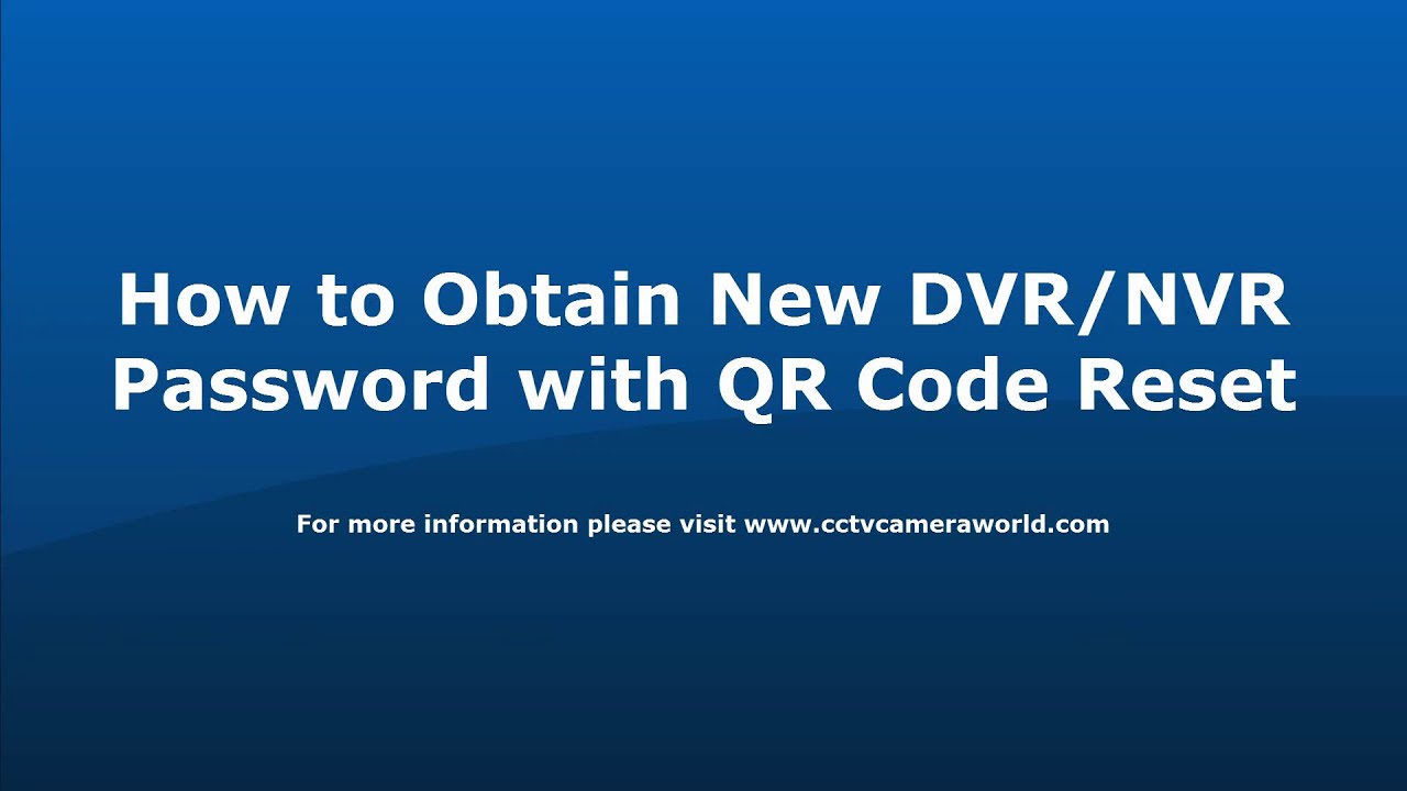 How to Obtain a New DVR NVR Password with QR Code Reset - YouTube