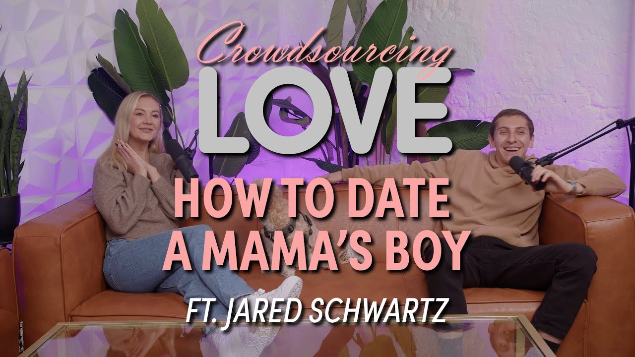 How to Date a Mama’s Boy Ft. Jared Schwartz - YouTube