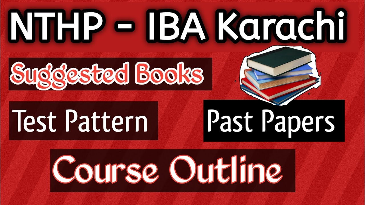 NTHP IBA Karachi Past Papers| Suggested Books |Course Outline| Test ...