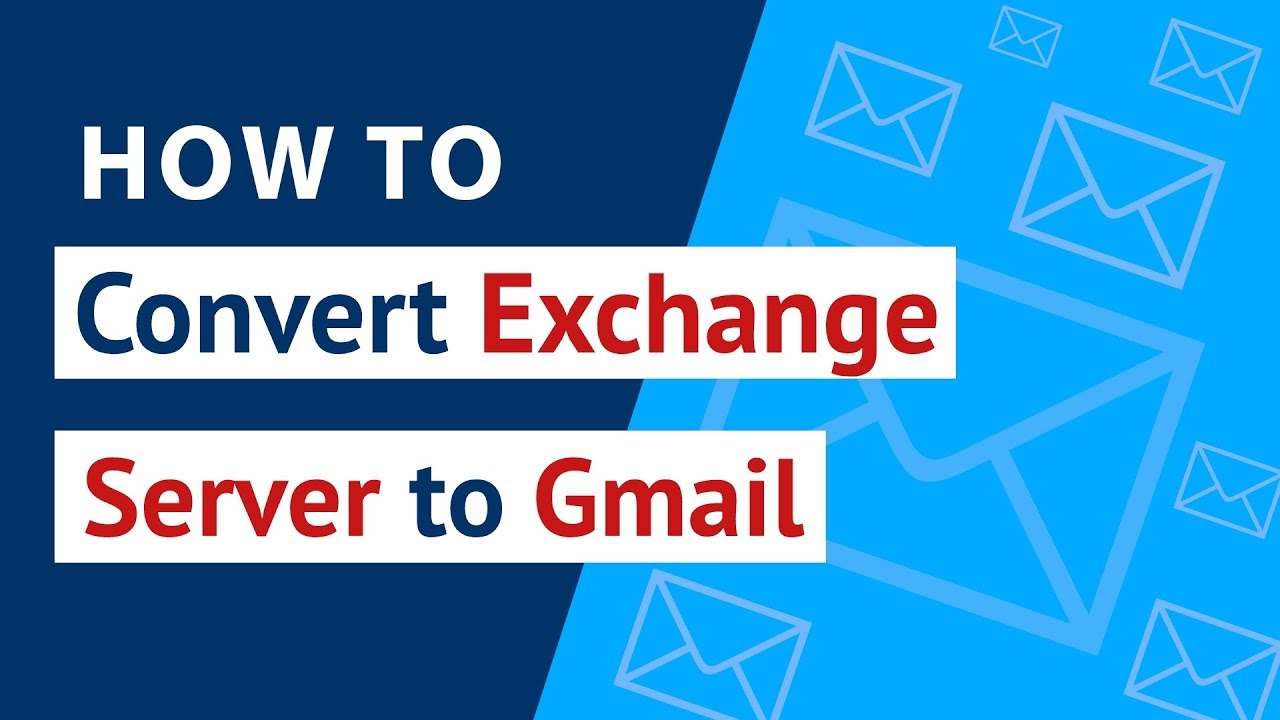 Exchange Server to Gmail Migration | How to Add / Convert / Import ...