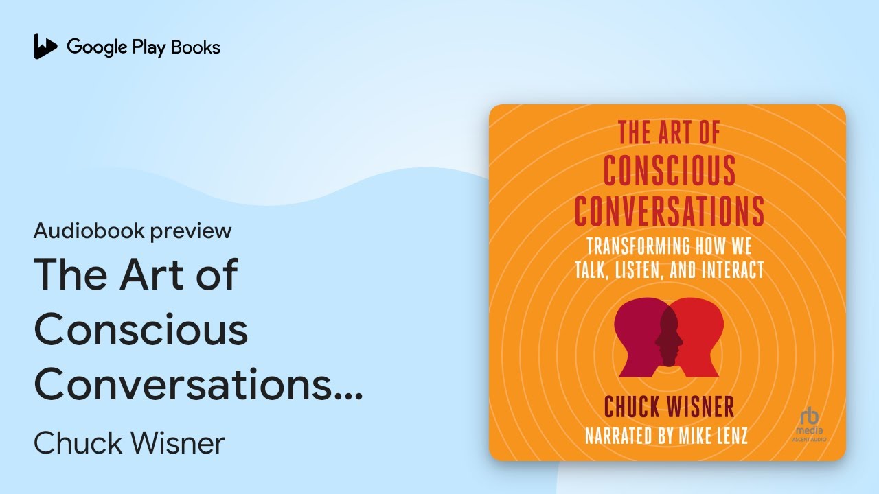 The Art of Conscious Conversations:… by Chuck Wisner · Audiobook ...
