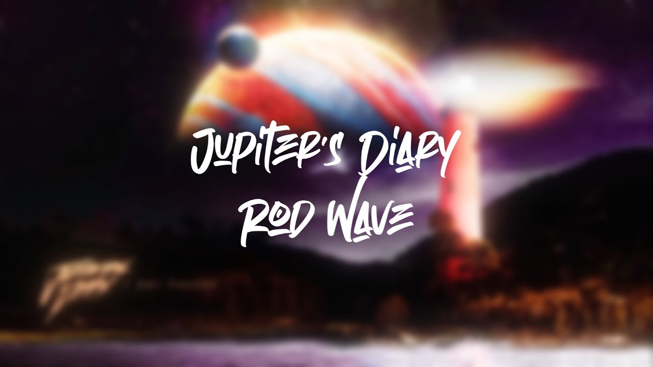 Rod Wave - Jupiter’s Diary (Lyric Video) - YouTube
