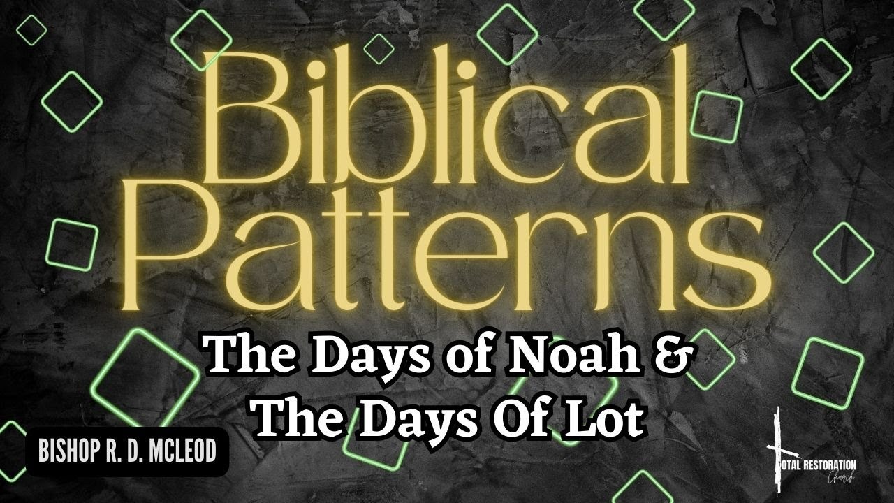 Biblical Patterns: The Days of Noah & The Days Of Lot - YouTube