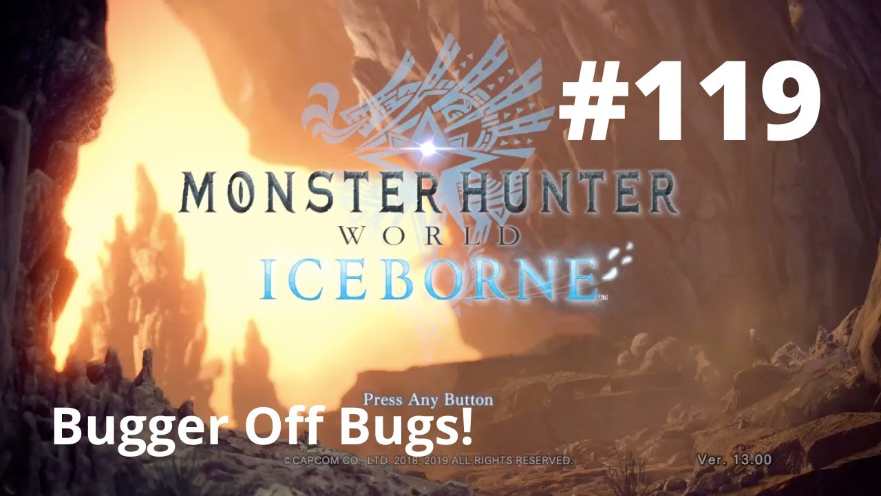 Bugger Off Bugs! - Monster Hunter World Iceborne - No Commentary ...