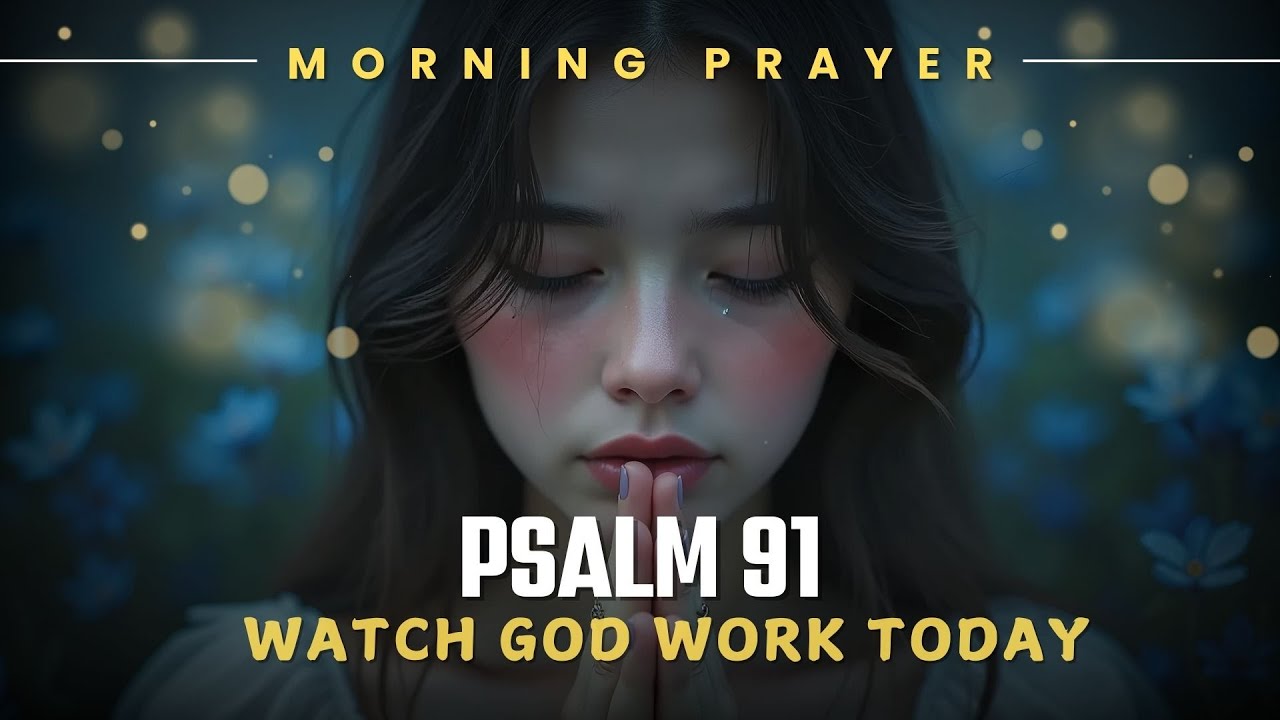 Psalm 91 Morning Prayer: Thanking God for New Beginnings and Blessings with a Faithful Heart ...