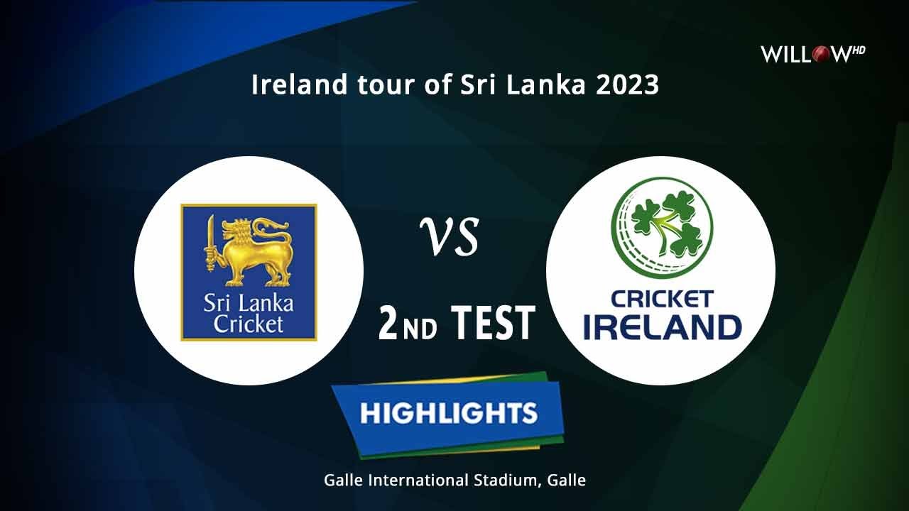 Day 5 Highlights: 2nd Test, Sri Lanka vs Ireland | 2nd Test - Day 5 ...