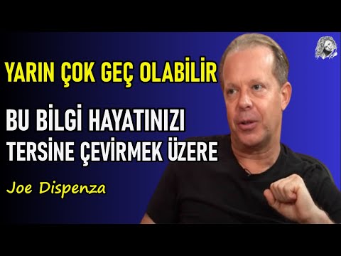 Yarın Çok Geç Olabilir..Bu Bilgi Hayatınızı Tersine Çevirmek Üzere.| Joe Dispenza Türkçe