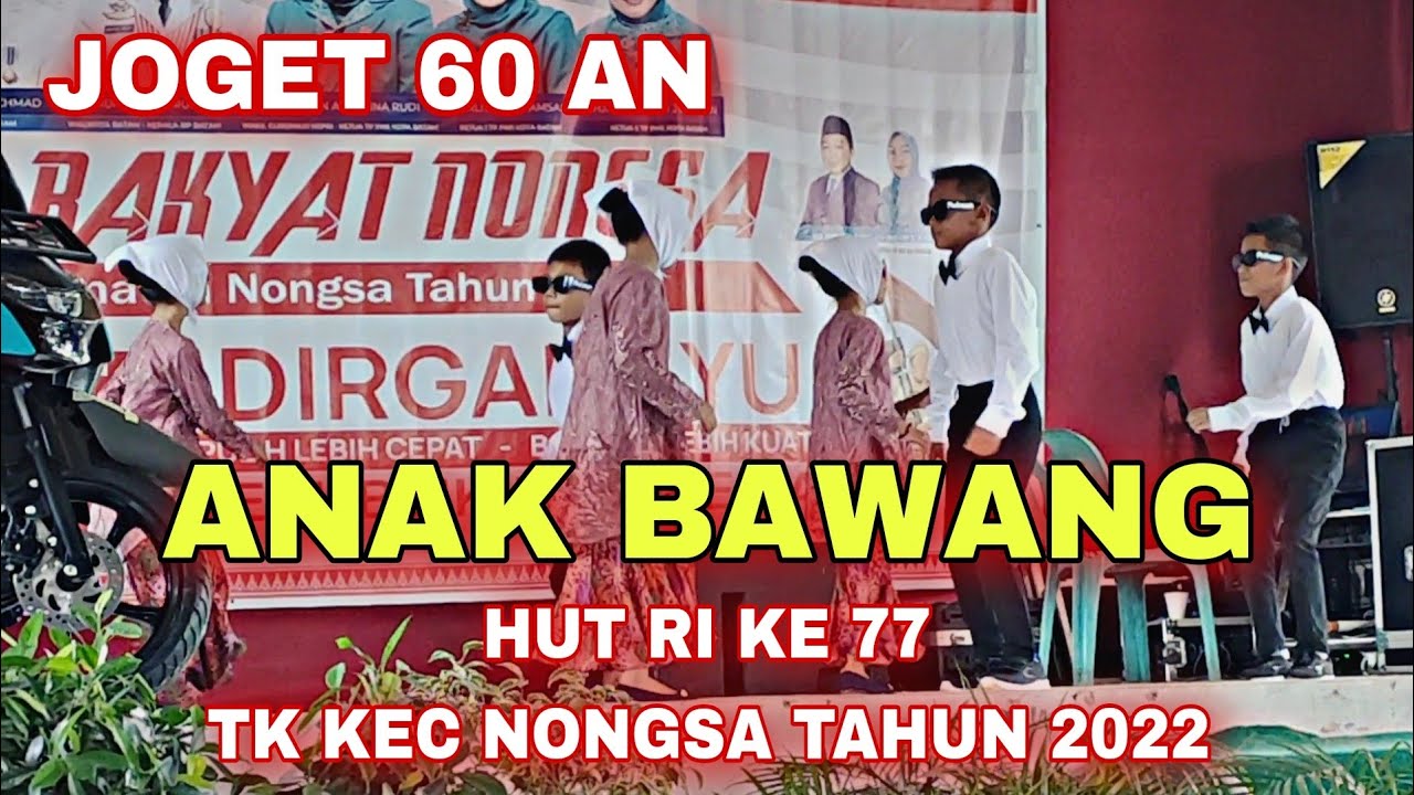 JOGET 60 AN | ANAK BAWANG | HUT RI KE 77 TK KEC NONGSA TAHUN 2022 - YouTube