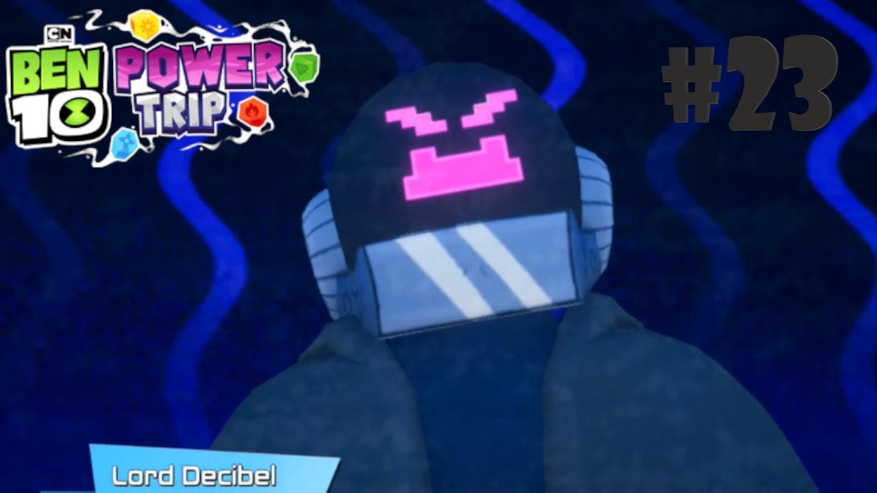 Ben 10: Power Trip Walkthrough Part 23 - CANCEL DECIBEL! - YouTube