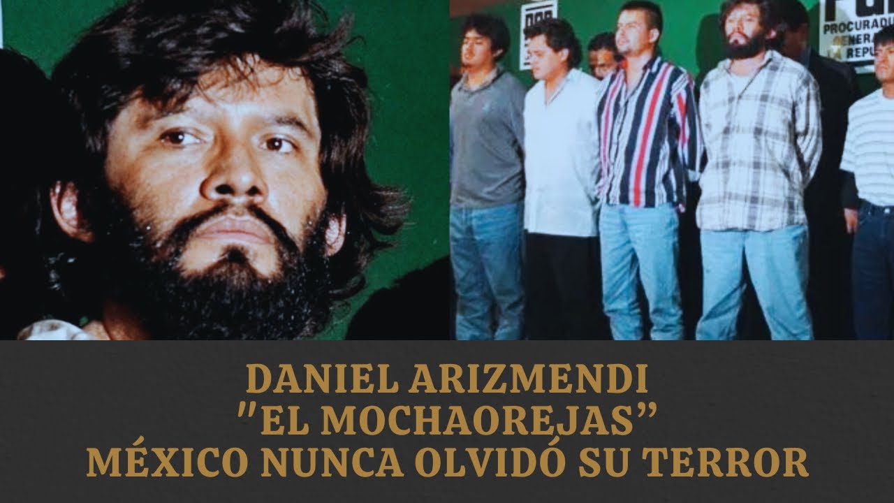 🟥 Daniel Arizmendi “El Mochaorejas”: El secuestrador más temido de ...
