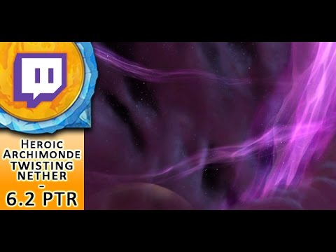 Heroic Archimonde - Twisting Nether 6.2 PTR Raid Testing - YouTube