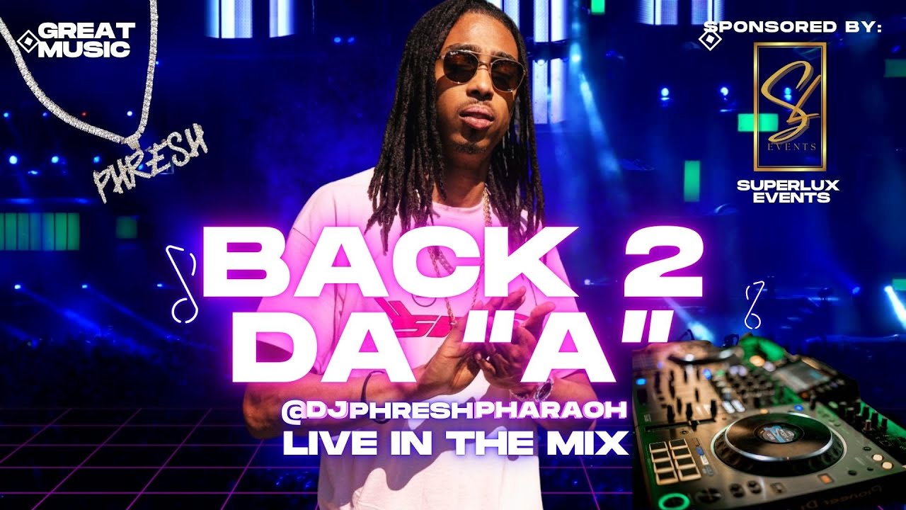 BACK 2 ATL MIX '24 by DJ Phresh Pharaoh - Powered By: SuperLux Events ...