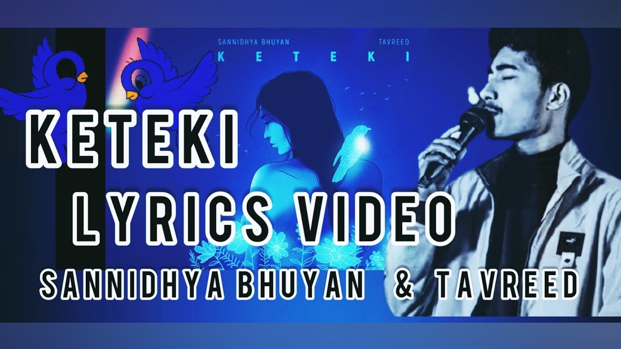 Keteki (Lyrics Video) Sannidhya Bhuyan x Tavreed || Assamese New Song ...