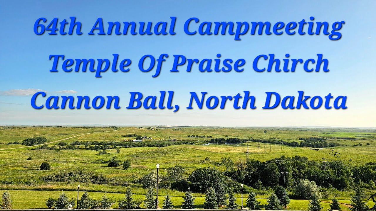 64th Annual Campmeeting ~ Cannon Ball, North Dakota U.S.A - YouTube