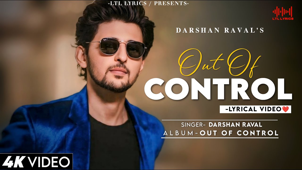Out of Control (LYRICS)- Darshan Raval & Panther | Gurpreet Saini ...