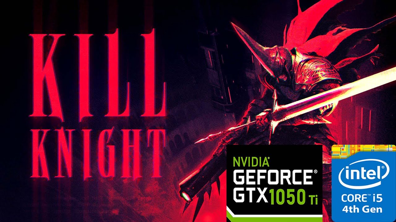 Kill knight Gameplay Gtx 1050 Ti i5 4590 Beginner Tutorials - YouTube