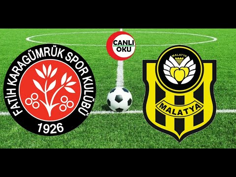 Fatih Karagümrük - Yeni Malatyaspor