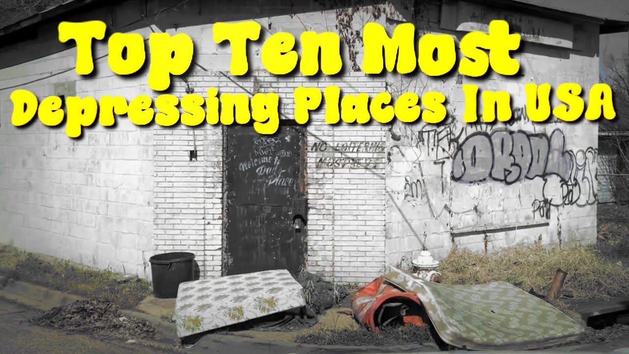 Top 10 List ~ The Most Depressing Places In USA - YouTube