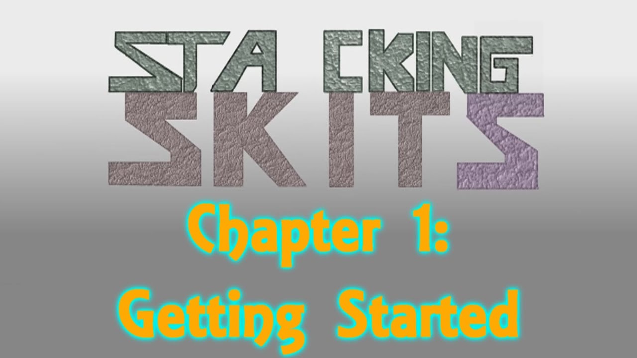 Stacking Skits Chapter 1: Getting Started - YouTube