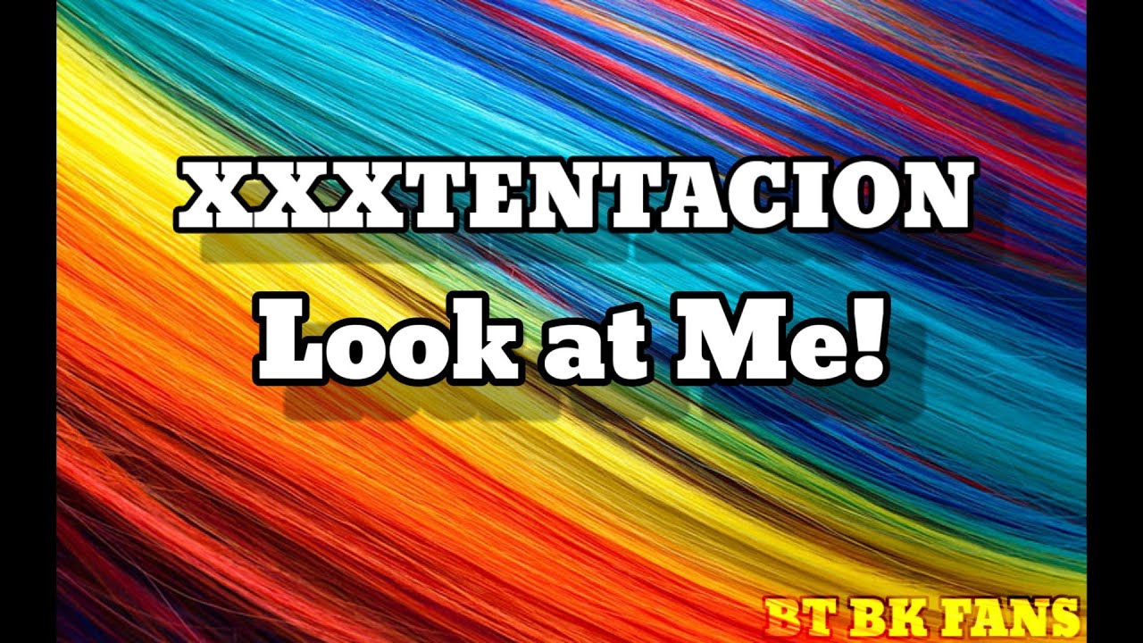 XXXTENTACION - Look at Me! Lyrics - YouTube
