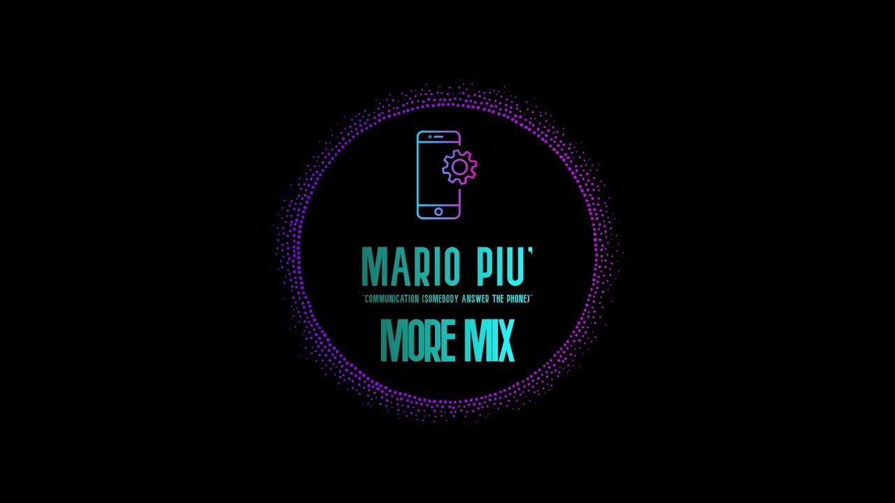 MARIO PIU' ''Communication (Somebody Answer The Phone) [More Mix ...