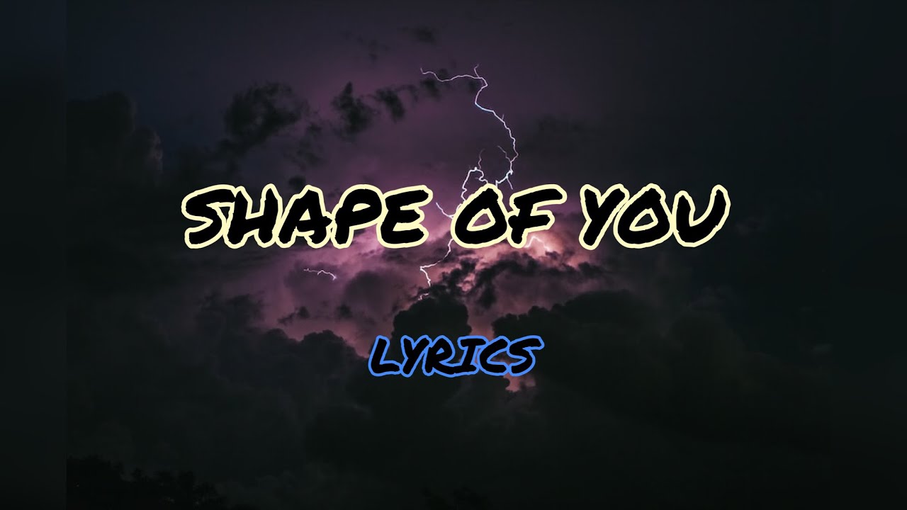 ED Sheeran -SHAPE OF YOU (LYRICS) - YouTube