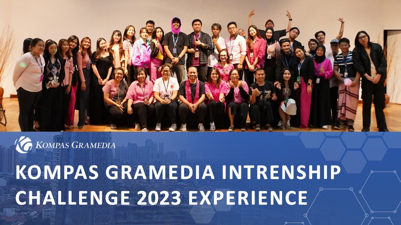 KOMPAS GRAMEDIA INTRENSHIP CHALLENGE 2023 EXPERIENCE - YouTube