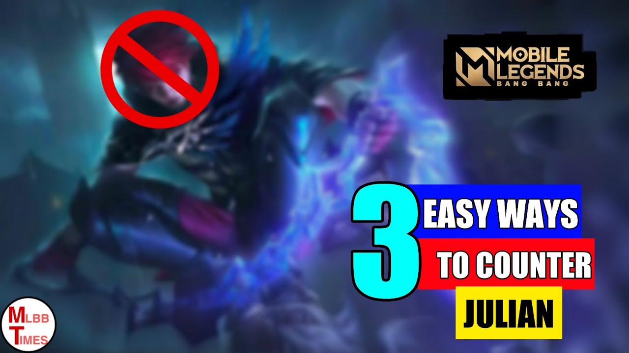 3 Ways Counter Julian Mobile Legends | Full Guide How To Counter Julian ...