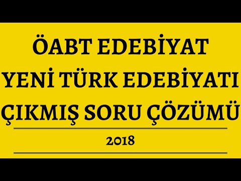 2018 ÖABT Edebiyat Çıkmış Soru Çözümü Yeni Türk Edebiyatı