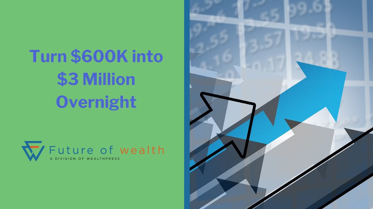 Turn $600K into $3 Million Overnight - YouTube