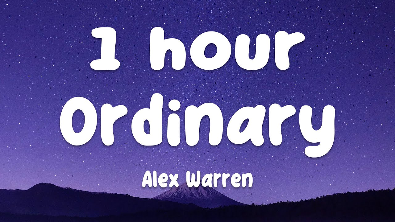 Alex Warren - Ordinary (1 HOUR/Lyrics) - YouTube