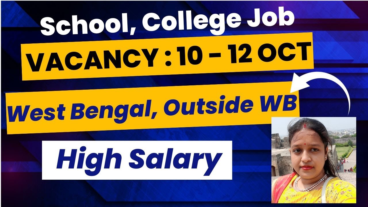 Date 10-12 Oct : School Job Vacancy in West bengal, outside WB, High ...