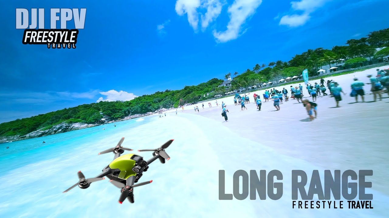 DJI FPV LONG RANGE FLIGHT | M-MODE FREESTYLE TRAVEL | KOH RACHA ISLAND ...