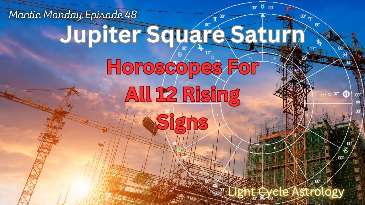Jupiter Square Saturn | Horoscopes For All 12 Rising Signs - YouTube