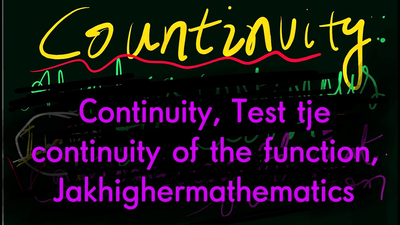 Continuity | Test the continuity of the function | Jak Higher ...